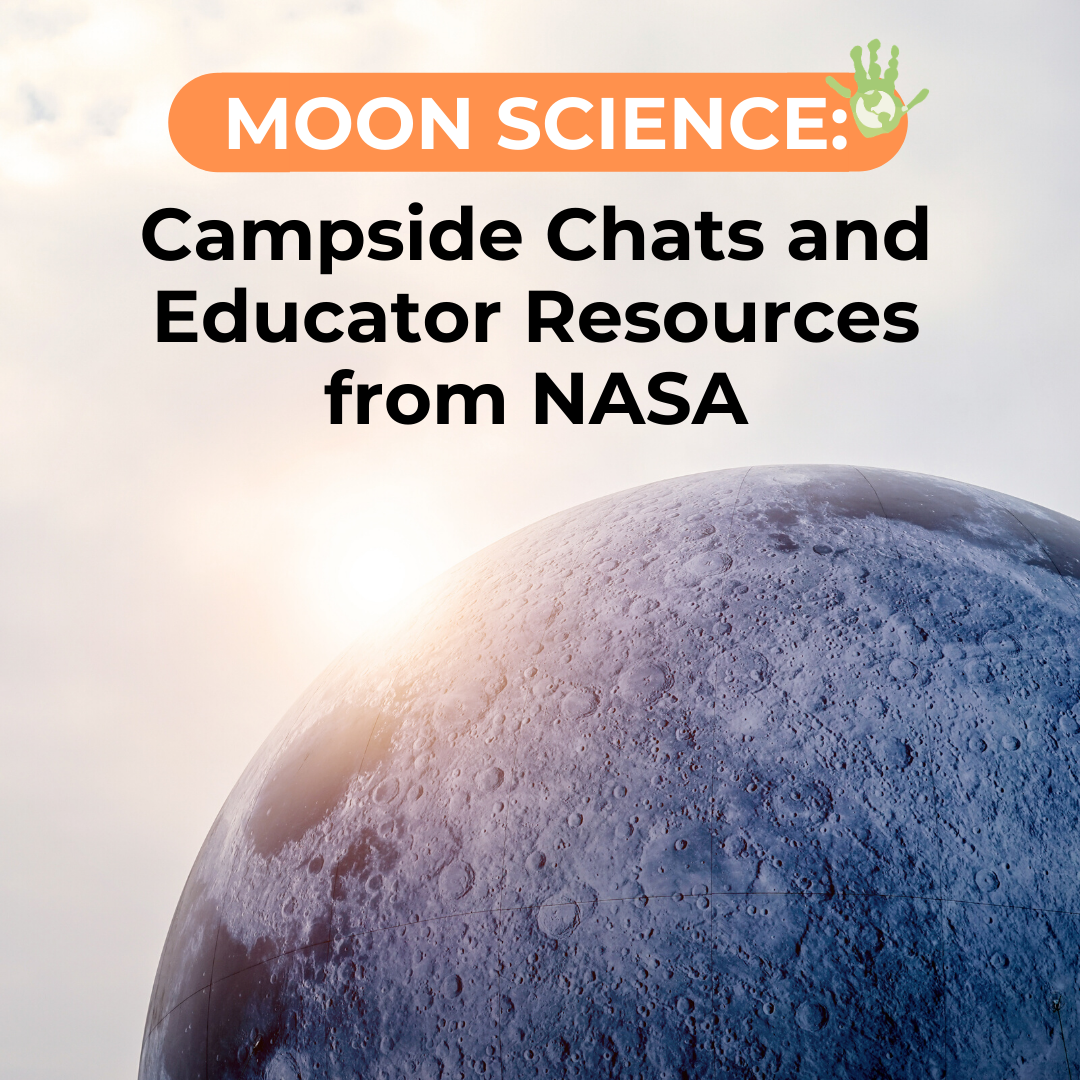 Moon Science - Campside Chats and Educator Resources for Your ...